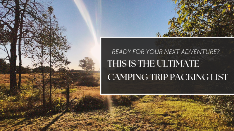 The Ultimate Camping Trip Packing List: Everything You Need for a ...