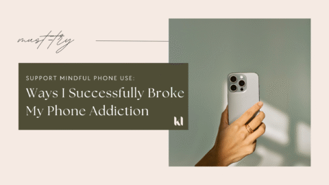 How to Break Phone Addiction: 11 Ways I Reclaimed My Time