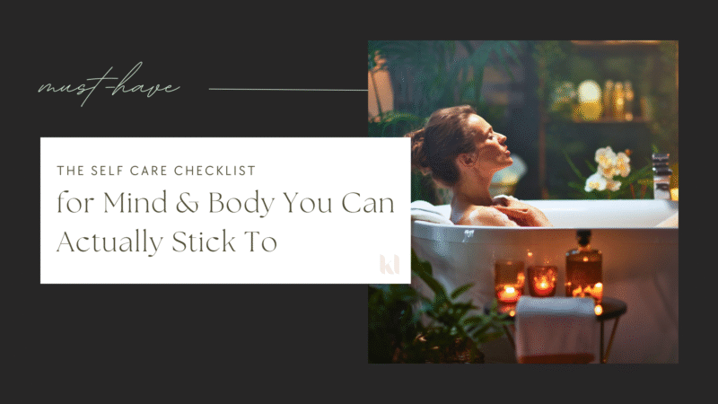 The Self Care Checklist for Mind & Body You Can Actually Stick To
